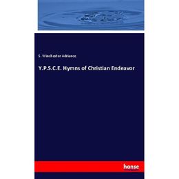 Hansebooks Y.P.S.C.E. Hymns of Christian Endeavor - S. Winchester Adriance, Kartoniert (TB)
