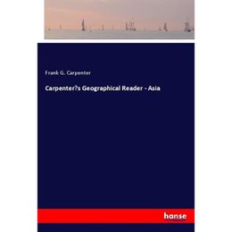 Hansebooks Carpenter's Geographical Reader - Asia - Frank G. Carpenter, Kartoniert (TB)