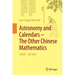 Astronomy and Calendars - The Other Chinese Mathematics - Jean-Claude Martzloff, Gebunden