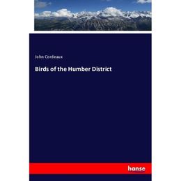 Hansebooks Birds of the Humber District - John Cordeaux, Kartoniert (TB)