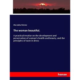 Hansebooks The woman beautiful. - Ella Adelia Fletcher, Kartoniert (TB)
