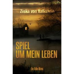 Spiel um mein Leben - Ziska von Kalkstein, Kartoniert (TB)