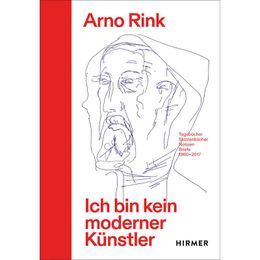 HIRMER Arno Rink. Ich bin kein moderner Künstler - Arno Rink, Gebunden