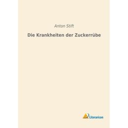 Die Krankheiten der Zuckerrübe - Anton Stift, Kartoniert (TB)