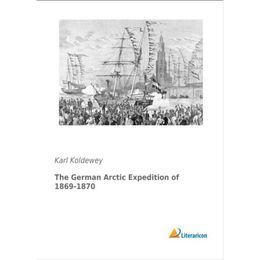 The German Arctic Expedition of 1869-1870 - Karl Koldewey, Kartoniert (TB)