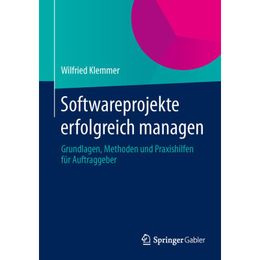 Springer Fachmedien Wiesbaden Softwareprojekte erfolgreich managen - Wilfried Klemmer, Kartoniert (TB)