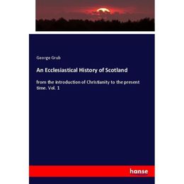 Hansebooks An Ecclesiastical History of Scotland - George Grub, Kartoniert (TB)