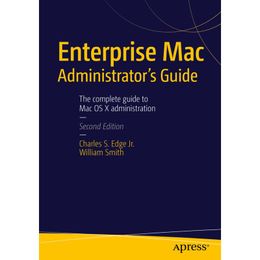Enterprise Mac Administrators Guide - Charles Edge, William Smith, Kartoniert (TB)