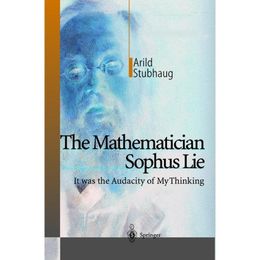 Springer Berlin Heidelberg The Mathematician Sophus Lie - Arild Stubhaug, Kartoniert (TB)