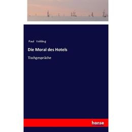 Hansebooks Die Moral des Hotels - Paul Vehling, Kartoniert (TB)