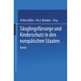 Säuglingsfürsorge und Kinderschutz in den europäischen Staaten - I. Andersson, E. Ausset, E. Basenau, N. Berend, A. von Bonsdorf, I.P. Cardamatis, A. Dingwall, G.A. Dotti, G. Dufort, S. Engel, J.A. Forselles, St. Friis, Ed. Geutens, J. Graanboom, S. Gracosky, E. Hagenbach, P. Heiberg, J. von Heuste, G. Horn, A. Johannessen, Kartoniert (TB)