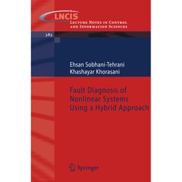 Springer Fault Diagnosis of Nonlinear Systems Using a Hybrid Approach - Ehsan Sobhani-Tehrani, Khashayar Khorasani, Kartoniert (TB)