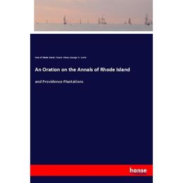 Hansebooks An Oration on the Annals of Rhode Island - Sons of Rhode Island, Francis Vinton, George W. Curtis, Kartoniert (TB)