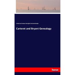 Hansebooks Carteret and Bryant Genealogy - Catherina Romana Marsiglia Cleveland Baetjer, Kartoniert (TB)