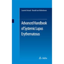 Advanced Handbook of Systemic Lupus Erythematosus - Laurent Arnaud, Ronald F van Vollenhoven, Kartoniert (TB)