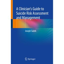 Springer International Publishing A Clinician's Guide to Suicide Risk Assessment and Management - Joseph Sadek, Kartoniert (TB)