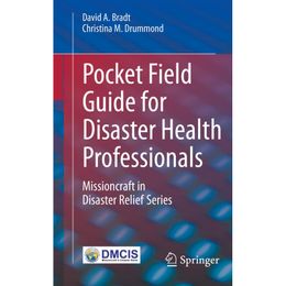 Springer International Publishing Pocket Field Guide for Disaster Health Professionals - David A. Bradt, Christina M. Drummond, Kartoniert (TB)