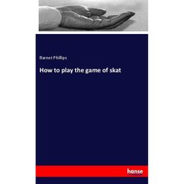 Hansebooks How to play the game of skat - Barnet Phillips, Kartoniert (TB)