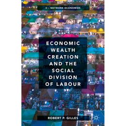 Springer International Publishing Economic Wealth Creation and the Social Division of Labour - Robert P. Gilles, Kartoniert (TB)