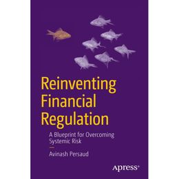 Reinventing Financial Regulation - Avinash Persaud, Gebunden