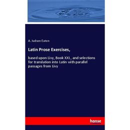 Hansebooks Latin Prose Exercises, - A. Judson Eaton, Kartoniert (TB)