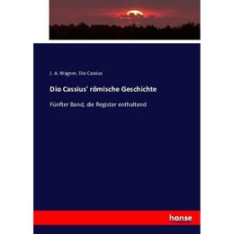 Hansebooks Dio Cassius' römische Geschichte - J. A. Wagner, Dio Cassius, Kartoniert (TB)