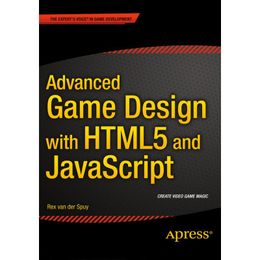 Advanced Game Design with HTML5 and JavaScript - Rex Van der Spuy, Kartoniert (TB)