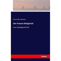 Hansebooks Der Frauen Königreich - Dinah Maria Mulock, Kartoniert (TB)