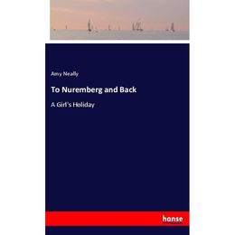 Hansebooks To Nuremberg and Back - Amy Neally, Kartoniert (TB)
