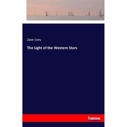 Hansebooks The Light of the Western Stars - Zane Grey, Kartoniert (TB)