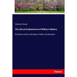 Hansebooks The Life and Adventures of Wilburn Waters, - Charles B Coale, Kartoniert (TB)