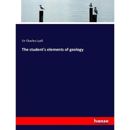 Hansebooks The student's elements of geology - Sir Charles Lyell, Kartoniert (TB)