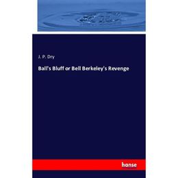 Hansebooks Ball's Bluff or Bell Berkeley's Revenge - J. P. Dry, Kartoniert (TB)