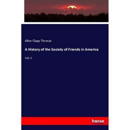 Hansebooks A History of the Society of Friends in America - Allen Clapp Thomas, Kartoniert (TB)