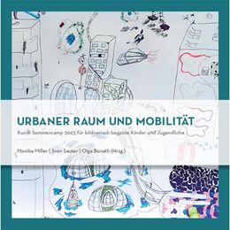 Urbaner Raum und Mobilität - Monika Miller, Sven Sauter, Olga Bonath, Gebunden
