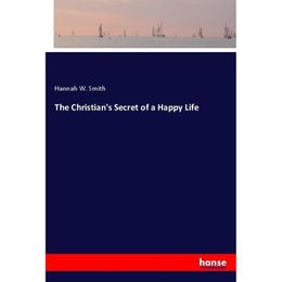 Hansebooks The Christian's Secret of a Happy Life - Hannah W. Smith, Kartoniert (TB)
