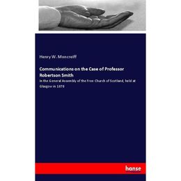 Hansebooks Communications on the Case of Professor Robertson Smith - Henry W. Moncreiff, Kartoniert (TB)