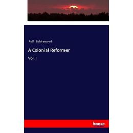 Hansebooks A Colonial Reformer - Rolf Boldrewood, Kartoniert (TB)