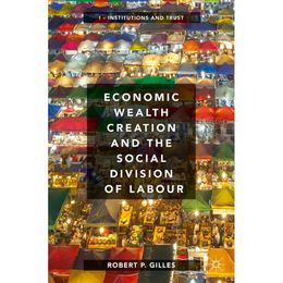 Economic Wealth Creation and the Social Division of Labour - Robert P. Gilles, Kartoniert (TB)