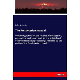 Hansebooks The Presbyterian manual: - John N. Lewis, Kartoniert (TB)