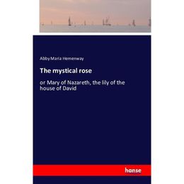 Hansebooks The mystical rose - Abby Maria Hemenway, Kartoniert (TB)