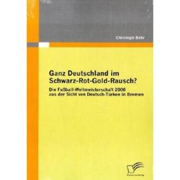 Ganz Deutschland im Schwarz-Rot-Gold-Rausch? - Christoph Bähr, Kartoniert (TB)