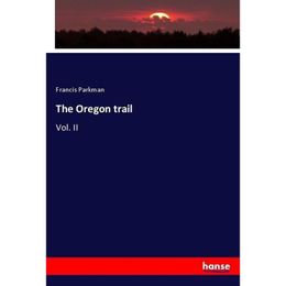 Hansebooks The Oregon trail - Francis Parkman, Kartoniert (TB)