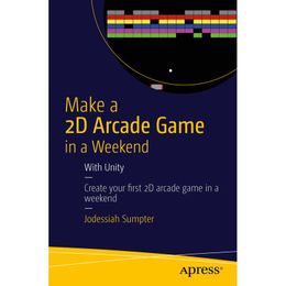 Make a 2D Arcade Game in a Weekend - Jodessiah Sumpter, Kartoniert (TB)