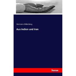 Hansebooks Aus Indien und Iran - Hermann Oldenberg, Kartoniert (TB)