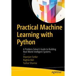 Practical Machine Learning with Python - Dipanjan Sarkar, Raghav Bali, Tushar Sharma, Kartoniert (TB)