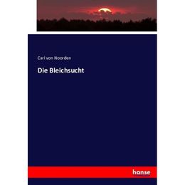 Hansebooks Die Bleichsucht - Carl von Noorden, Kartoniert (TB)