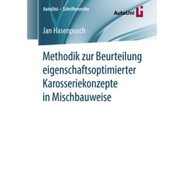 Springer Methodik zur Beurteilung eigenschaftsoptimierter Karosseriekonzepte in Mischbauweise - Jan Hasenpusch, Kartoniert (TB)