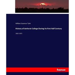 Hansebooks History of Amherst College During Its First Half Century - William Seymour Tyler, Kartoniert (TB)