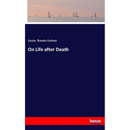 Hansebooks On Life after Death - Gustav Theodor Fechner, Kartoniert (TB)